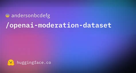 Andersonbcdefg Openai Moderation Dataset Datasets At Hugging Face