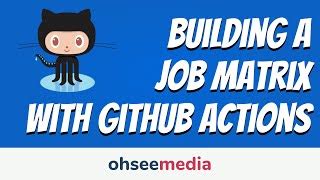 Building A Job Matrix With GitHub Actions Doovi