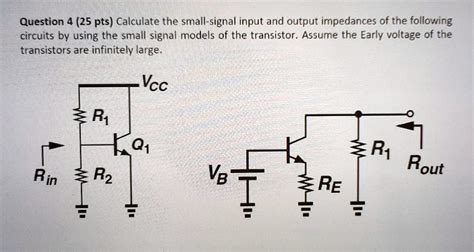 solved question 4 25 pts calculate the small signal input and output impedances of the