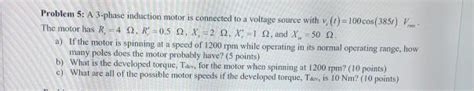 Solved Problem A Phase Induction Motor Is Connected To Chegg