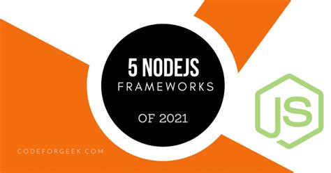 5 Incredible Nodejs Frameworks For Web Apps That Work Like A Charm