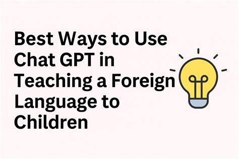 Best Ways To Use Chat Gpt In Teaching
