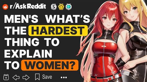 Mens Whats The Hardest Thing To Explain To Women Raskreddit 53 Youtube