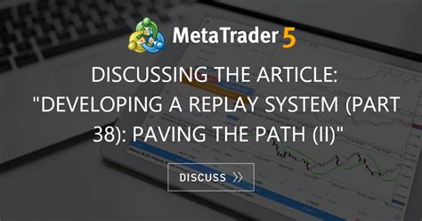 Discussing The Article Developing A Replay System Part 38 Paving The Path Ii Expert