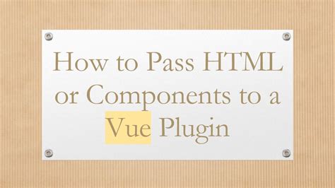 How To Pass Html Or Components To A Vue Plugin Youtube