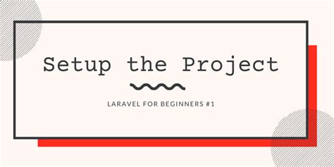 Larachat Articles Laravel Tutorial 1 Setup The Project