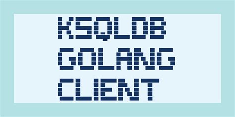 GitHub Thmeitz Ksqldb Go Ksqldb Go Client