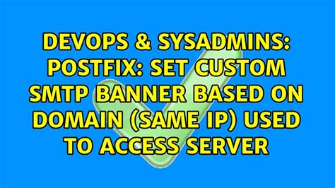 Devops And Sysadmins Postfix Set Custom Smtp Banner Based On Domain Same Ip Used To Access