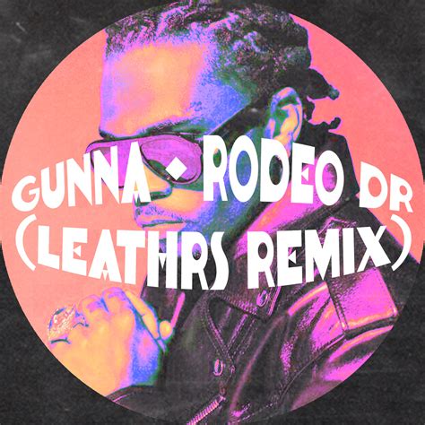 Gunna Rodeo Dr Leathrs Remix By Leathrs Free Download On Hypeddit