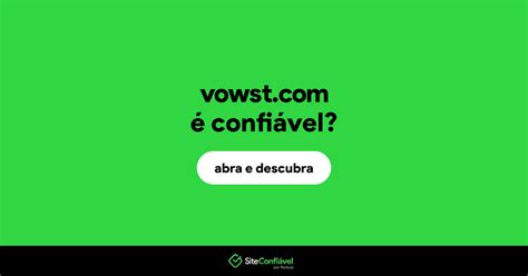 é Confiável Vowst é Segura Site Confiável