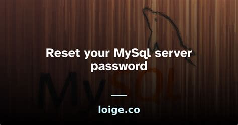 Reset Your Mysql Server Password