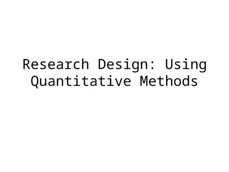 Ppt Research Design Using Quantitative Methods Objectives By The End Of This Session You