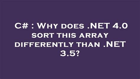 C Why Does Net 40 Sort This Array Differently Than Net 35 Youtube