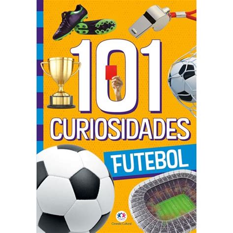 101 Curiosidades Futebol Ciranda Cultural