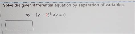 Solved Solve The Given Differential Equation By Separation Chegg