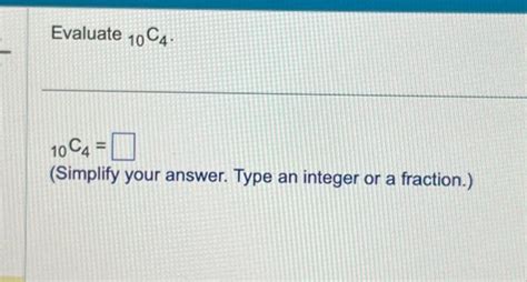Solved Evaluate 10c4 10c4 Simplify Your Answer Type An