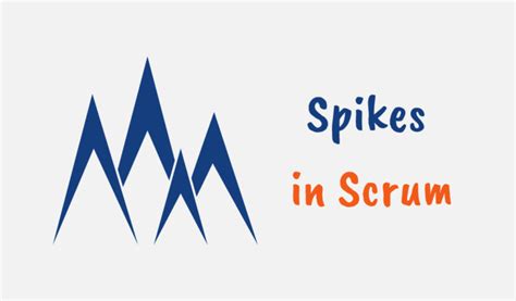 How To Handle Spikes In Scrum For Managing Risks In 2025