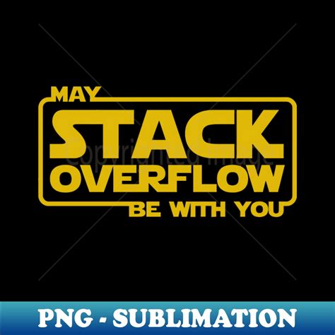 Stack Overflow With You Creative Sublimation Png Download Inspire