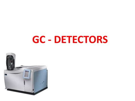 Gas Chromatography Detectors Types Ppt
