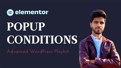 Lecture 22 Elementor Popup Conditions The Ultimate Guide For Boosting Conversions Youtube