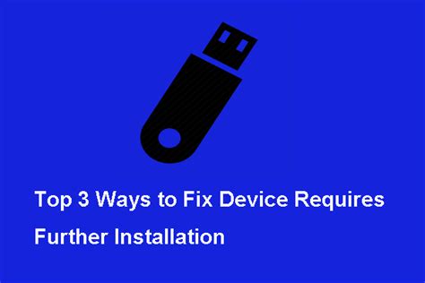 Top Ways To Fix Device Requires Further Installation MiniTool