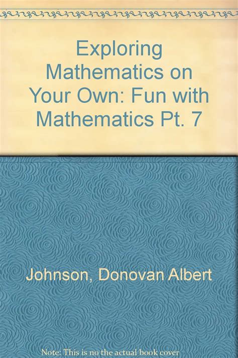 Exploring Mathematics On Your Own Fun With Mathematics Pt 7 Donovan A Johnson 9780719516696