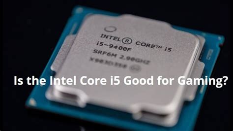 Is The Intel Core I Good For Gaming A Performance Analysis Everything On How To Build Your