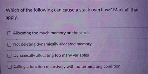 Solved Which Of The Following Can Cause A Stack Overflow