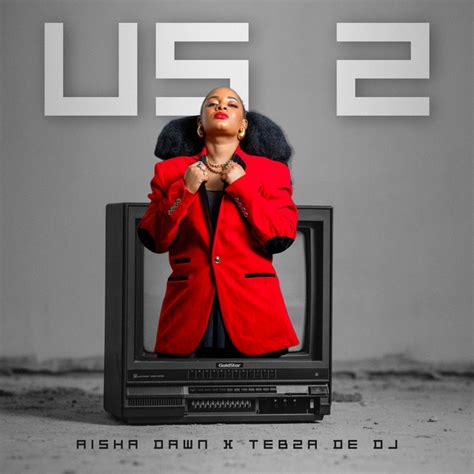 Aisha Dawn And Tebza De Dj Us 2 Download Mp3