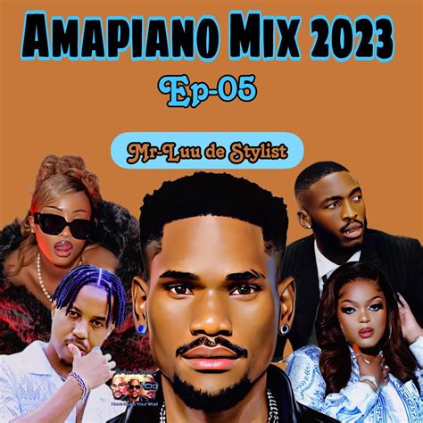 ‎amapiano Mix 2023 Ep 05 Have Music Your Way Dj Mix Album By Mr
