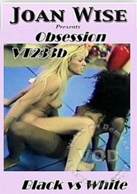 Obsession Black Vs White Joan Wise Productions Unlimited Streaming At Adult Empire Unlimited