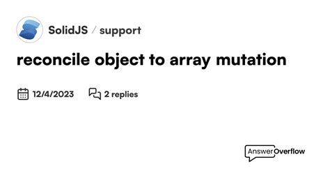 `reconcile` Object To Array Mutation Solidjs