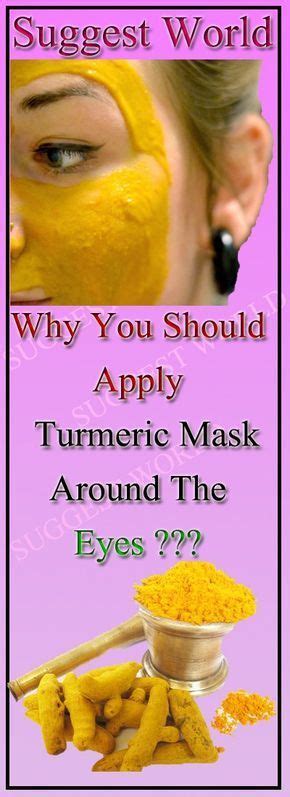 Why You Should Apply A Turmeric Mask Around The Eyes Turmeric Mask