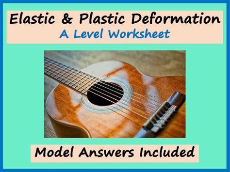 Elastic And Plastic Deformation Worksheet A Level Physics Teaching Resources