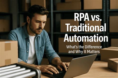 Rpa Vs Traditional Automation Whats The Difference And Why It Matters
