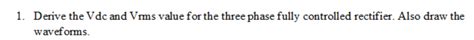 Solved 1 Derive The Vdc And Vrms Value For The Three Phase