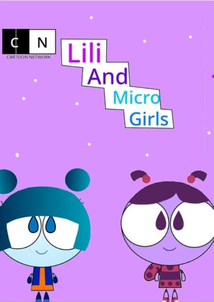 Cartoon Network Lili And The Micro Girls Fan Casting On Mycast