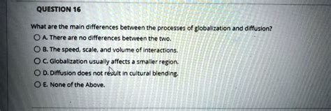 Solved What Are The Main Differences Between The Processes Of Globalization And Diffusion A