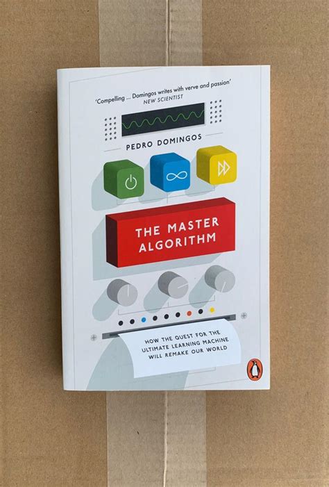 The Master Algorithm How The Quest For The Ultimate Learning Machine