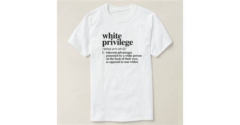 White Privilege Definition T Shirt Zazzle
