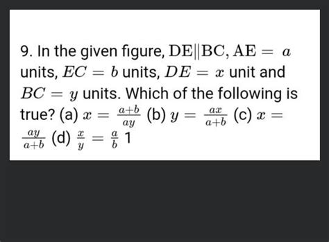 9 In The Given Figure DEBC AE A Units EC B Units DE X Unit And BC Y