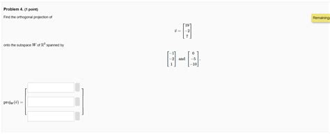 Solved Problem 4 1 Point Find The Orthogonal Projection Chegg Com