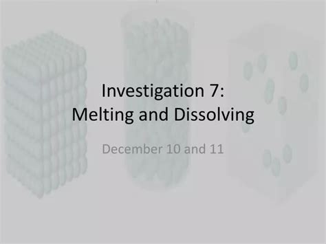 Ppt Investigation 7 Melting And Dissolving Powerpoint Presentation Id 2693899