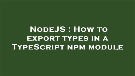 Nodejs How To Export Types In A Typescript Npm Module Youtube