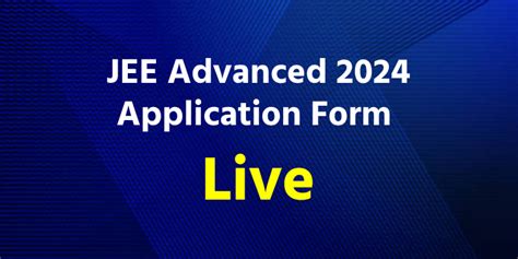 JEE Advanced JEE Advanced Last Date To Submit Application Fee Approaching Apply Fast At