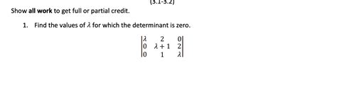 solved 1 find the values of λ for which the determinant is