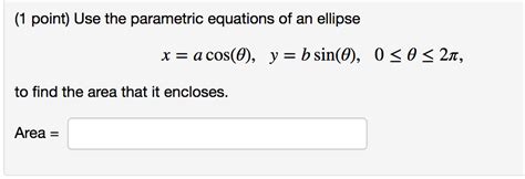 Solved Point Use The Parametric Equations Of An Ellipse Chegg