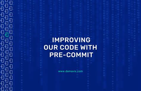 Improving Our Code With Pre Commit Damavis Blog