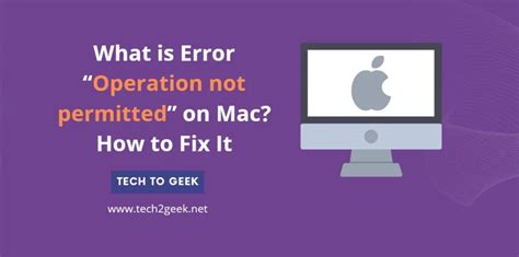 What Is Error Operation Not Permitted” On Mac How To Fix It Tech2geek