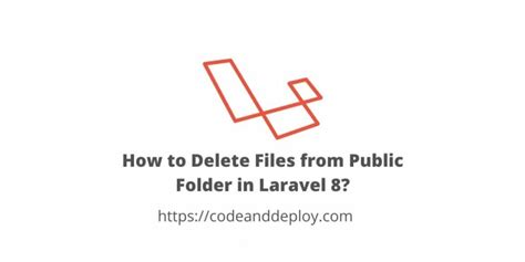 How To Delete Files From Public Folder In Laravel 8 Dev Community